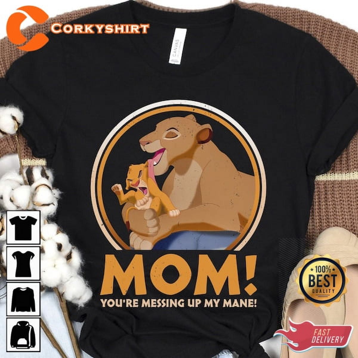 Simba And Sarabi Mom Youre Messing Up My Mane Shirt - Walmart.com