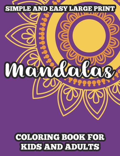 Simple And Easy Large Print Mandalas Coloring Book For Kids And Adults ...