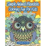 Simple Animal Mandala Coloring Fun For Kids: Calming Coloring Books For ...