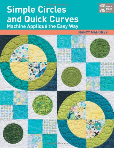 Pre-Owned Simple Circles and Quick Curves: Machine Applique the Easy ...