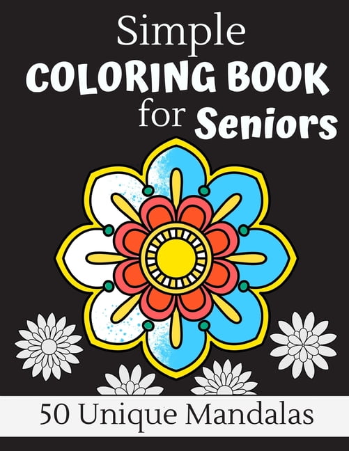 Simple Coloring Book For Seniors: 50 Large Print Unique Mandalas ...
