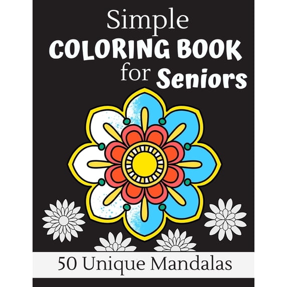 Simple Coloring Book For Seniors: 50 Large Print Unique Mandalas ...