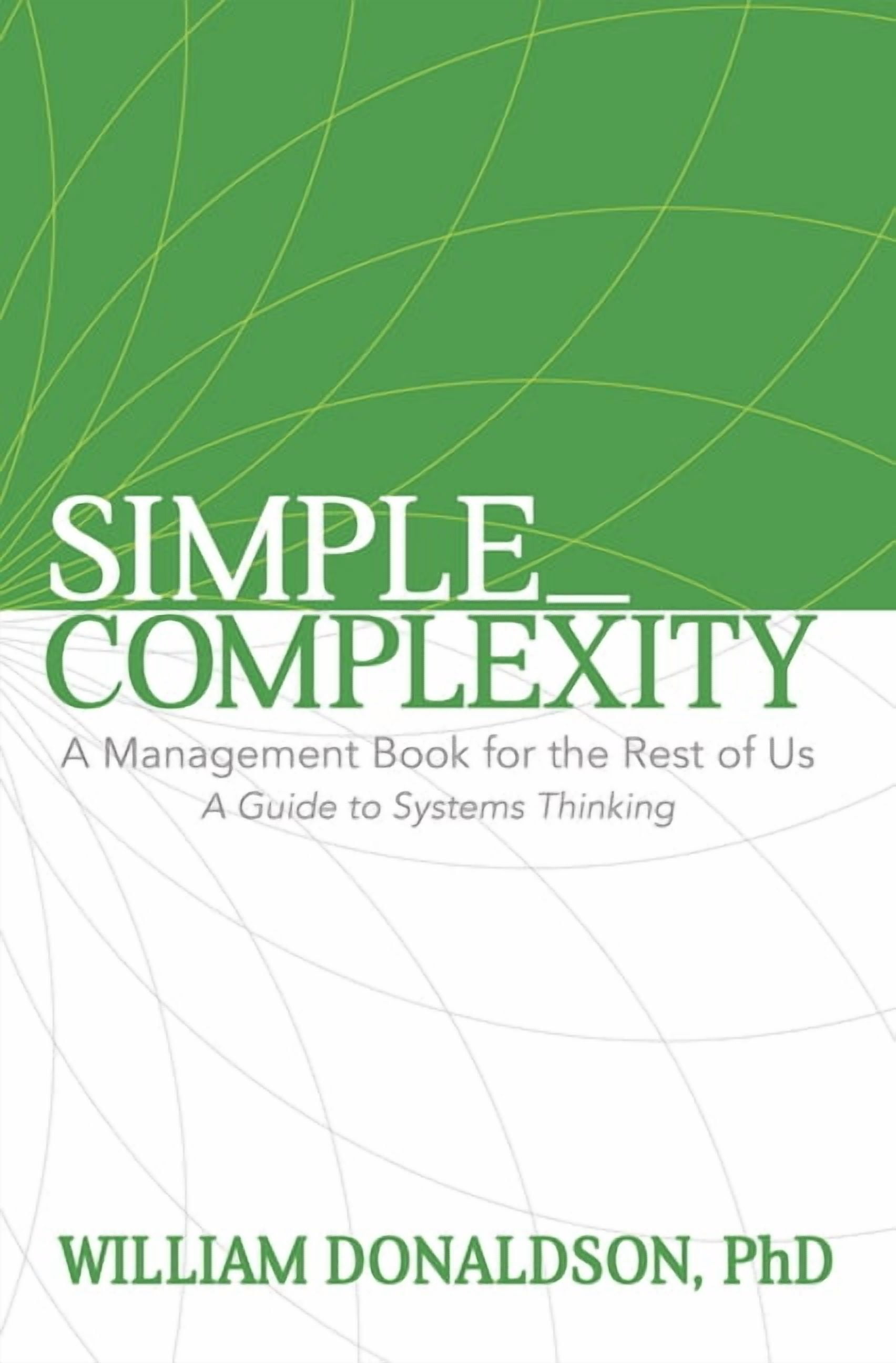 Simple Complexity: A Management Book for the Rest of Us: a Guide to ...