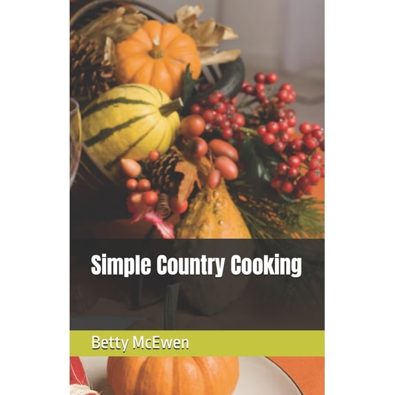 Simple Country Cooking, (Paperback) - Walmart.com