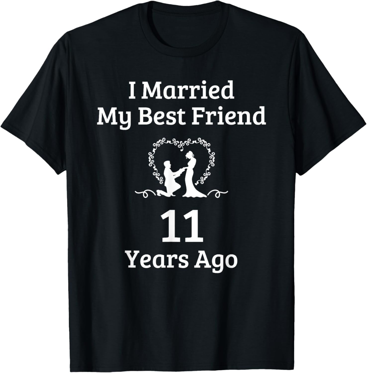 Simple Fit 11 Year Anniversary Gift Married Best Friend T-Shirt All ...