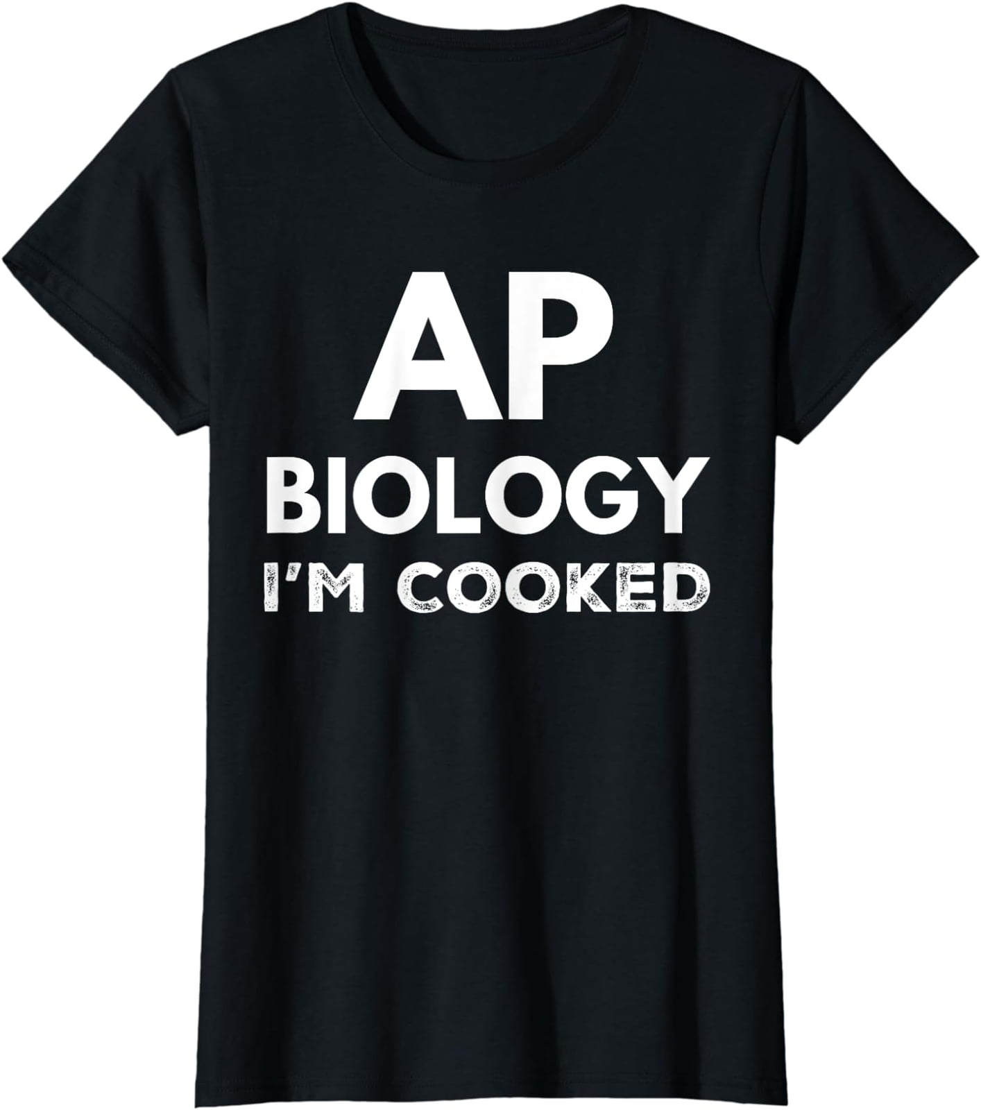 Simple Fit Ap Biology I'M Cooked High School Ap Biology Ladies ...