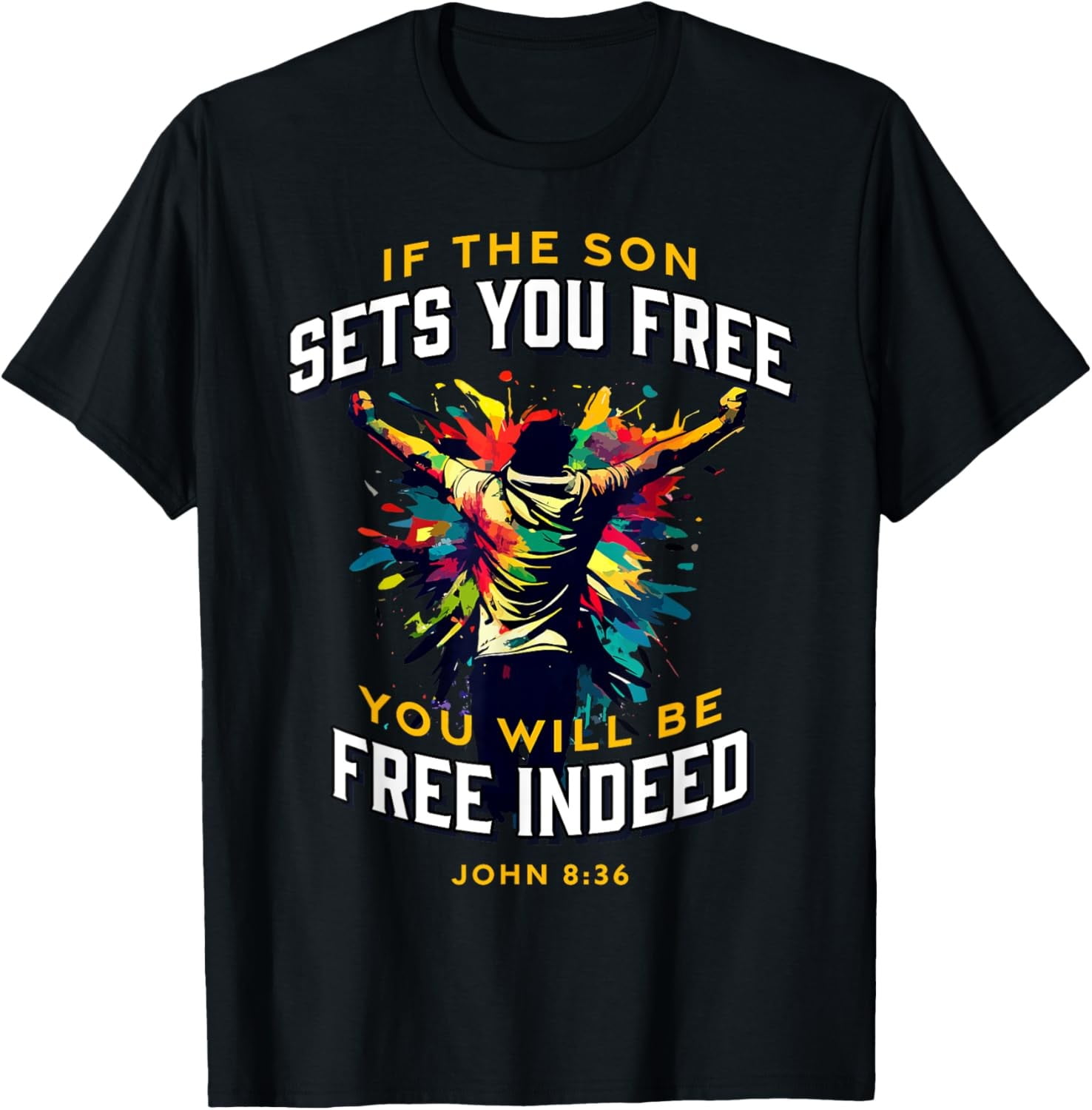 Simple Fit Bible Verse If The Son Sets You Free Indeed Jesus Christian ...