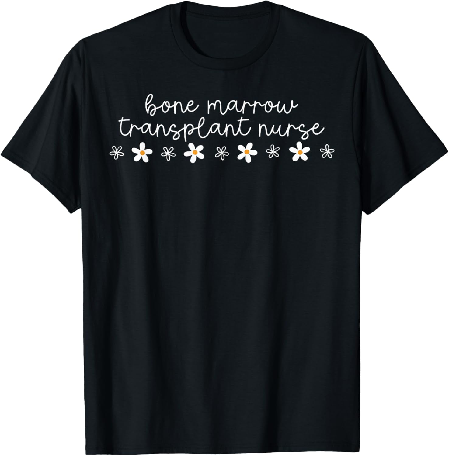 Simple Fit Bone Marrow Transplant Nurse Daisy Flower Pediatric Bmt Rn T ...