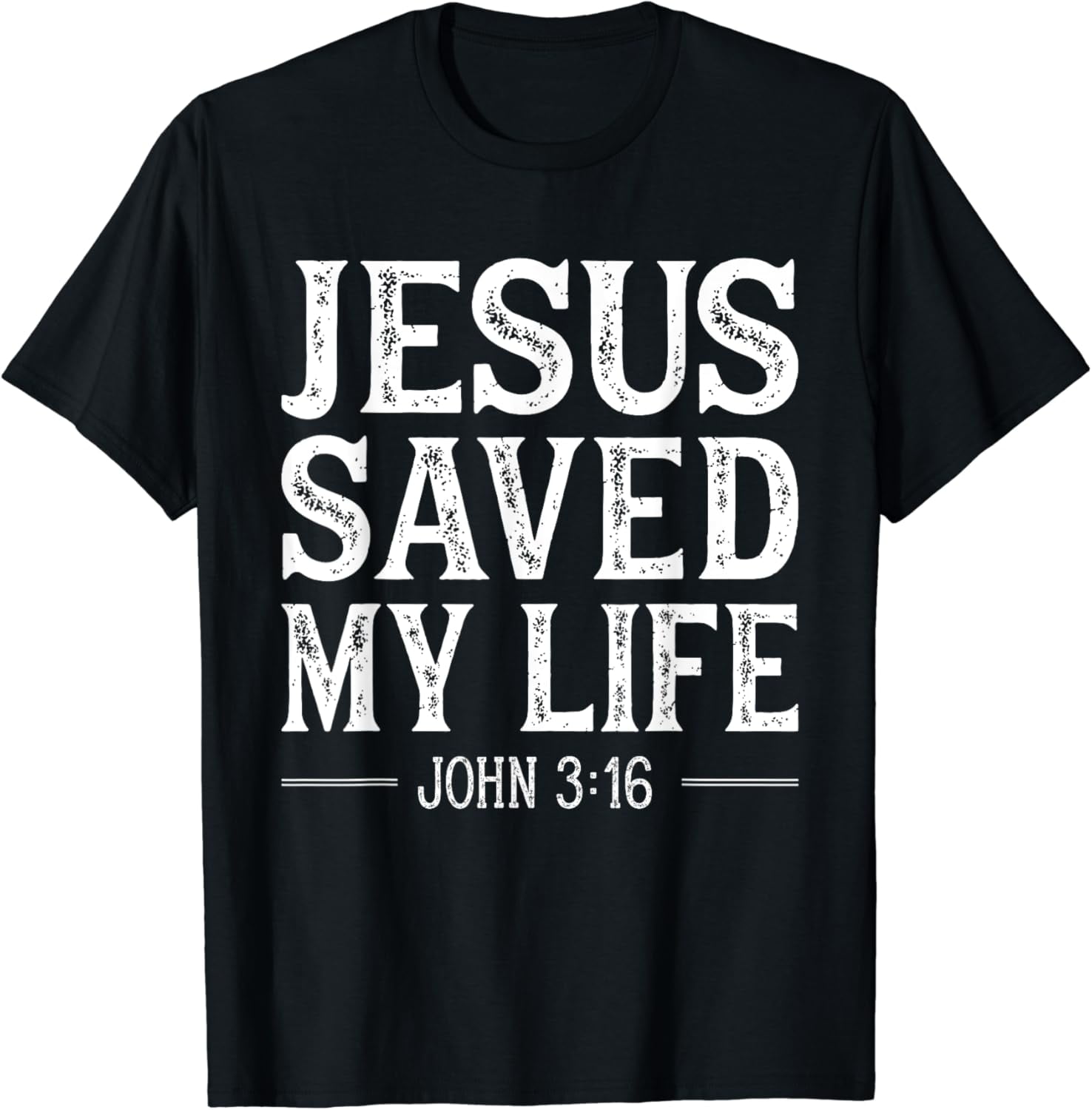 Simple Fit Christ Saved My Life John 3:16 Bible Verse Christian T-Shirt ...