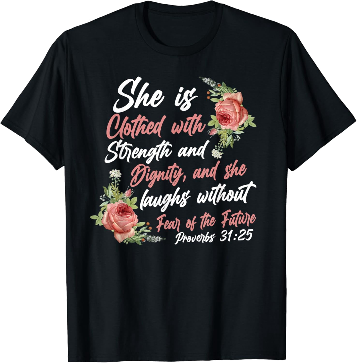 Simple Fit Christian Bible Verse Quote Rose Flower Proverbs 31:25 T ...