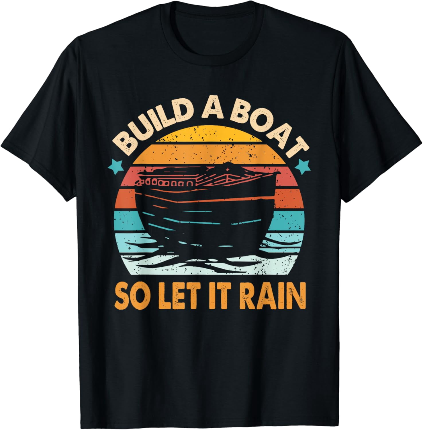 Simple Fit Christian Faith Religious Builds That Boat So Lets It Rain T ...