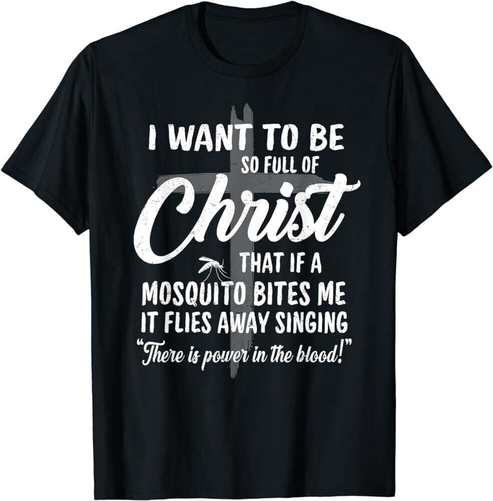 Simple Fit Christian Full Of Christ Mosquito Power In The Blood T-Shirt ...