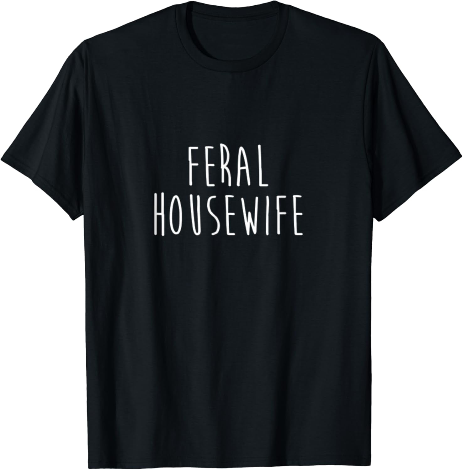 Simple Fit Feral Housewife Funny Stay At Home Mom Homemaker Wife T ...