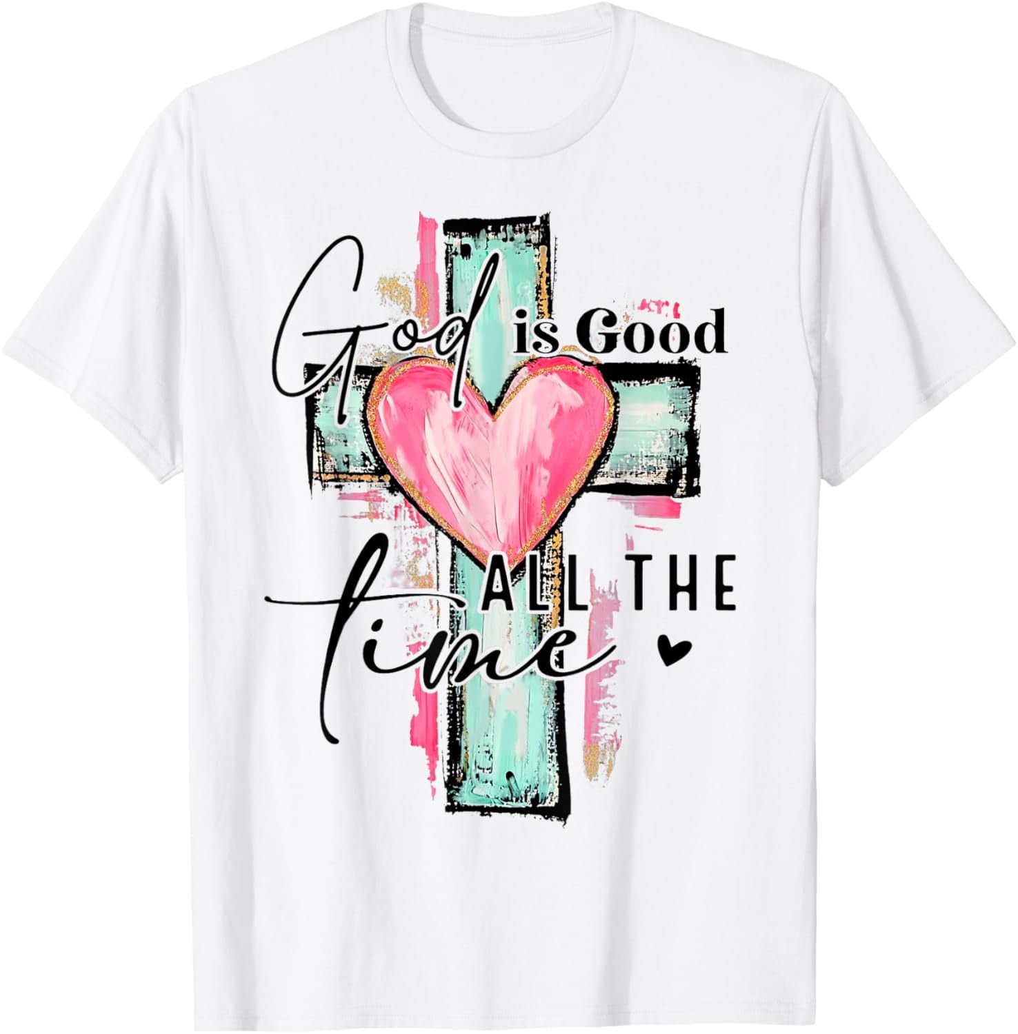 Simple Fit For Mens Womans T-Shirt God Is Good All The Time Religious ...