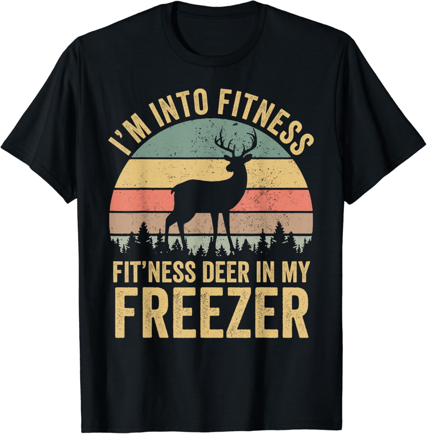 Simple Fit Funny I'M Into Fitness Fit'Ness Deer In My Freezer Season T ...