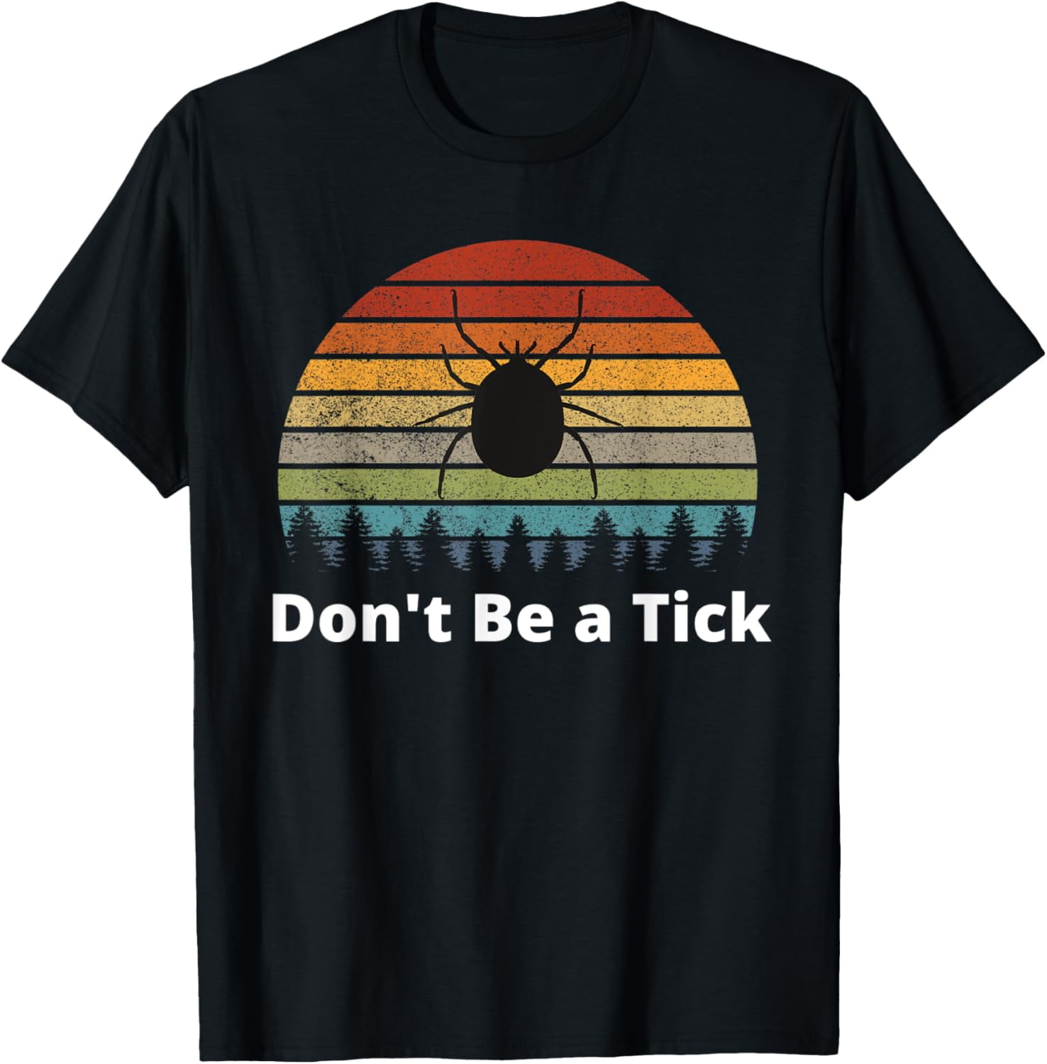 Simple Fit Funny Tick Season Bugs Hiking Camping Don'T Be A Tick T ...