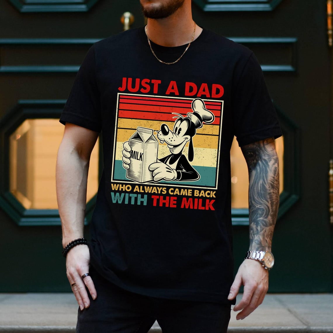 Simple Fit Goofy Just A Dad Who Came Back With The Milk Shirt, Father ...