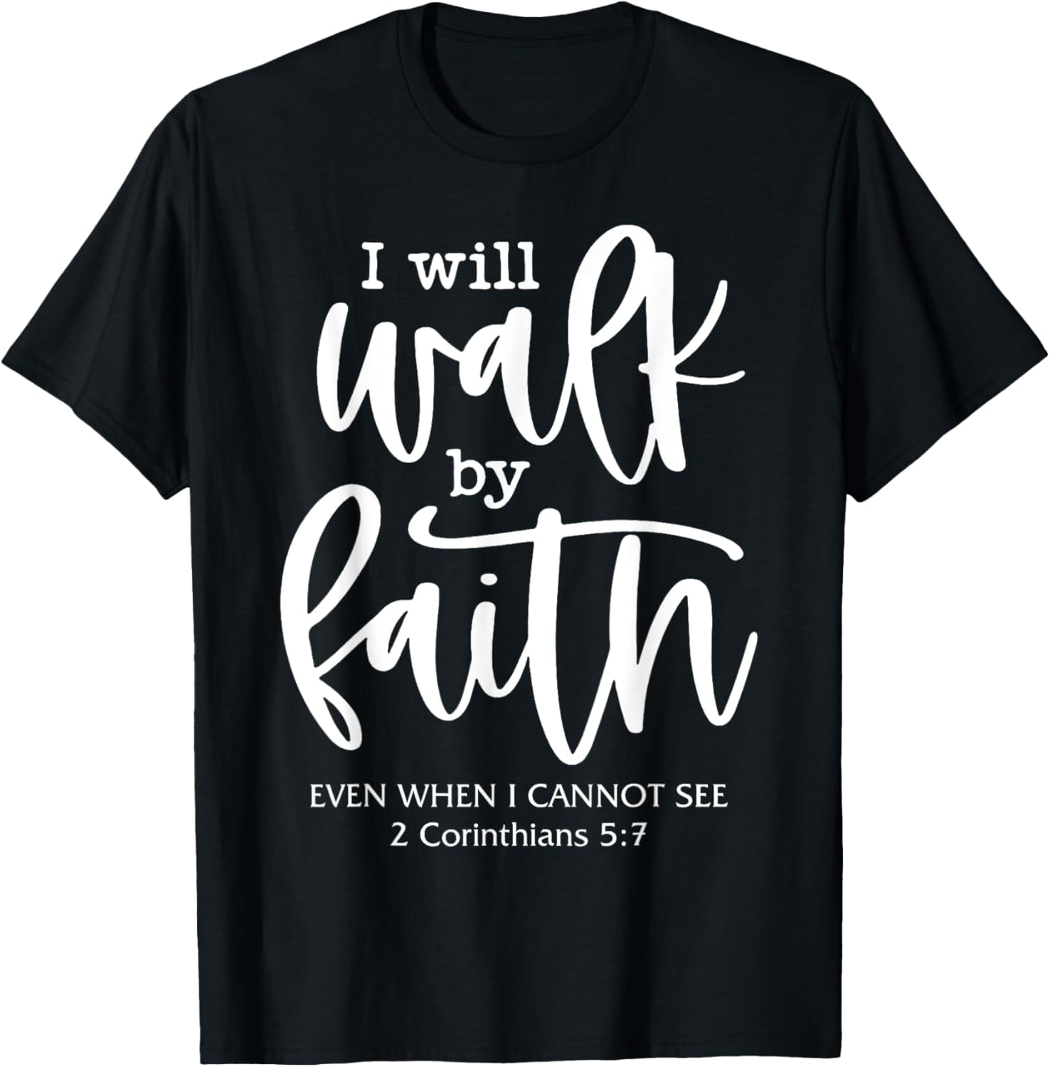Simple Fit I'Ll Walk-By-Faith Even I Cannot See Bible Verse Christian T ...