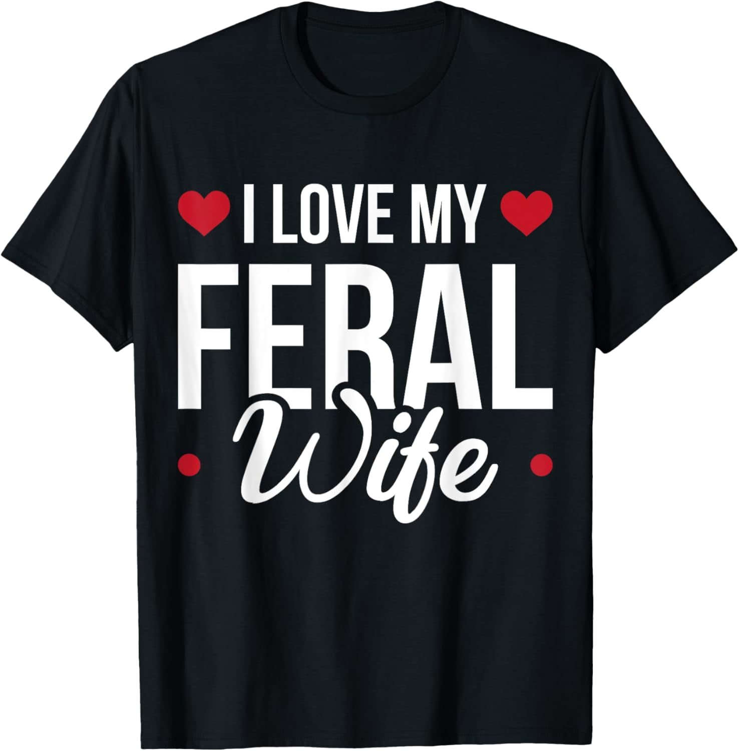 Simple Fit I Love My Feral Wife, Husband Marriage Family Feral Wife T ...