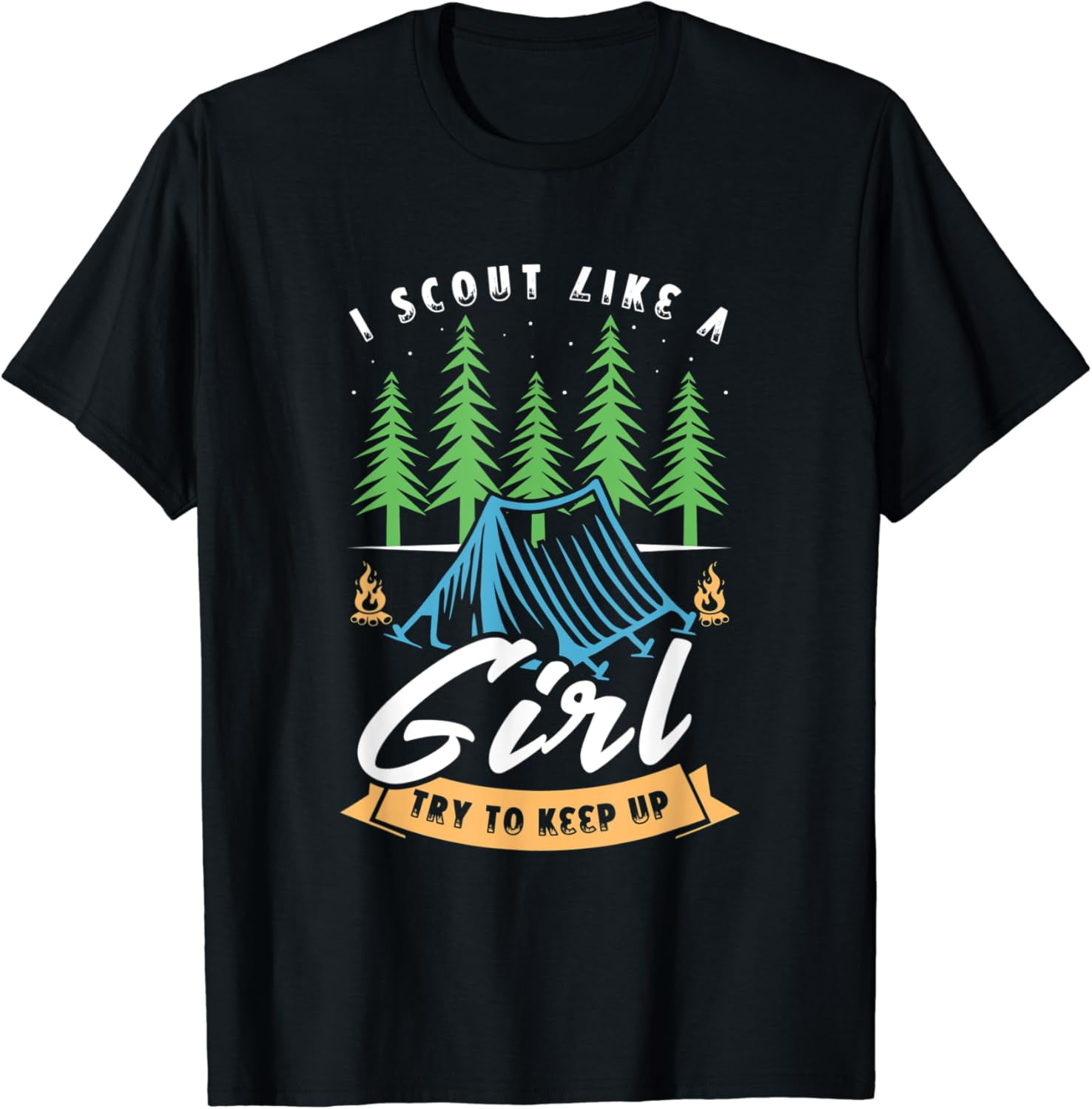 Simple Fit I Scout Like A Girl Try To Keep Up For A Scout Camping T ...