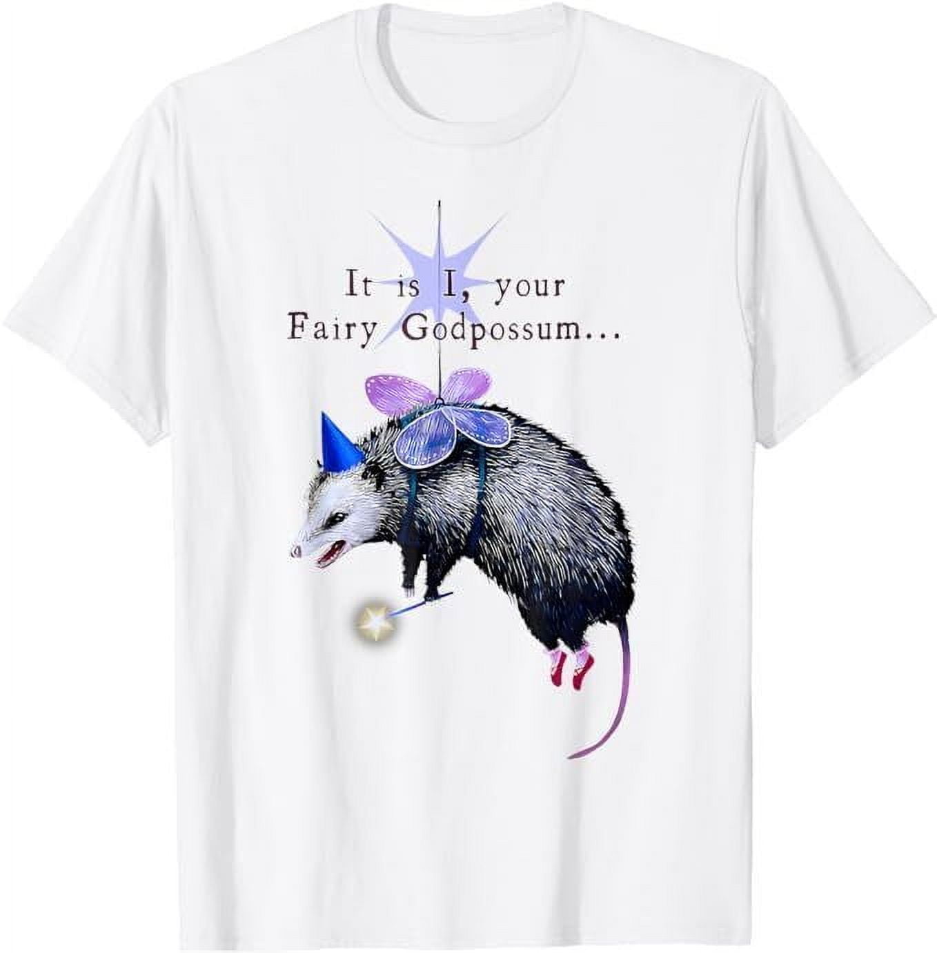 Simple Fit It Is I Your Fairy God Possum Opossum T-Shirt All Size S-5XL ...
