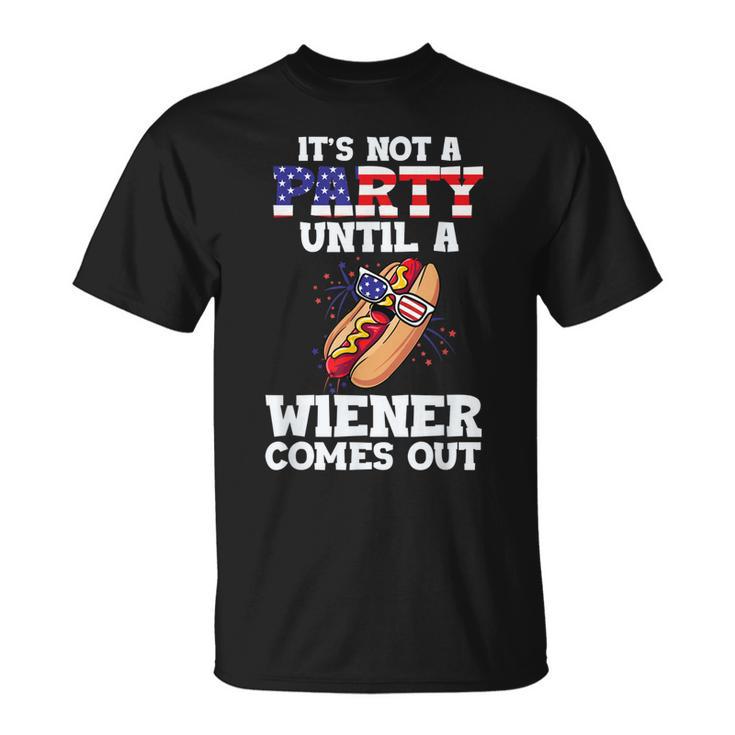 Simple Fit Its Not A Party Until A Weiner Comes Out 4Th Of July Unisex ...
