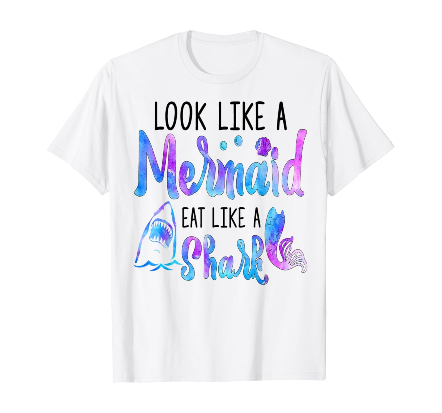 Simple Fit Look Like A Mermaid Eat Like A Shark Seashell Tail T Shirt T ...