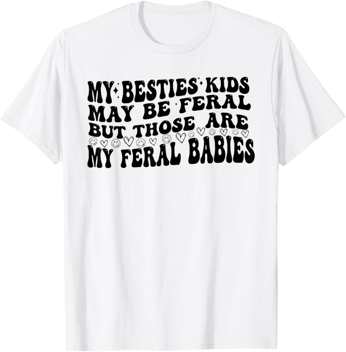 Simple Fit My Besties Kids May Be Feral But Those Are My Feral Babies T ...