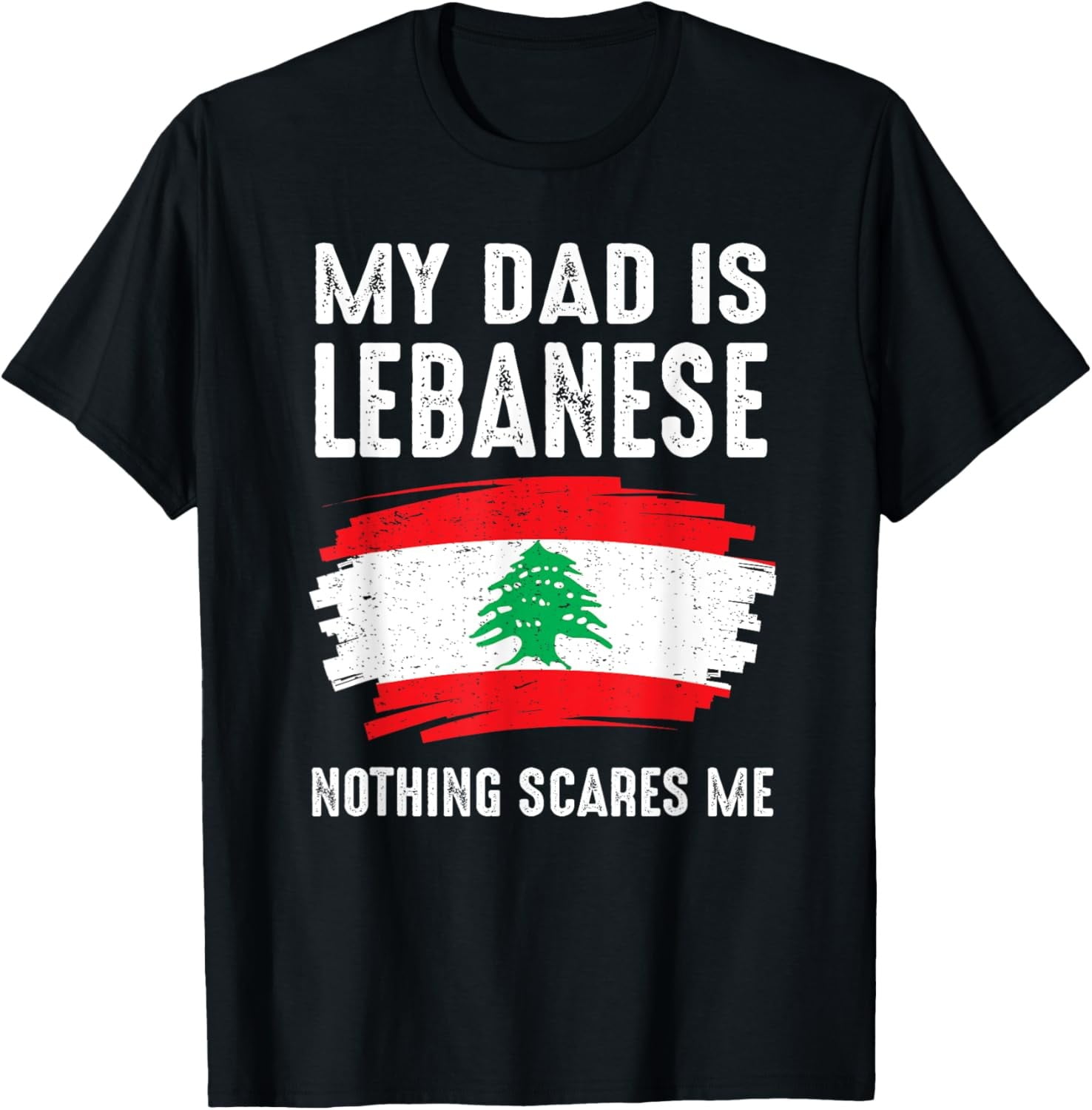 Simple Fit My Dad Is Lebanese Nothing Scares Me Lebanon Proud Flag T ...