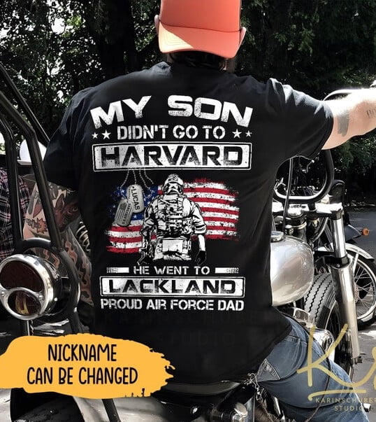 Simple Fit My Son Didn'T Go To Harvard He Went To Lackland, Proud Air ...