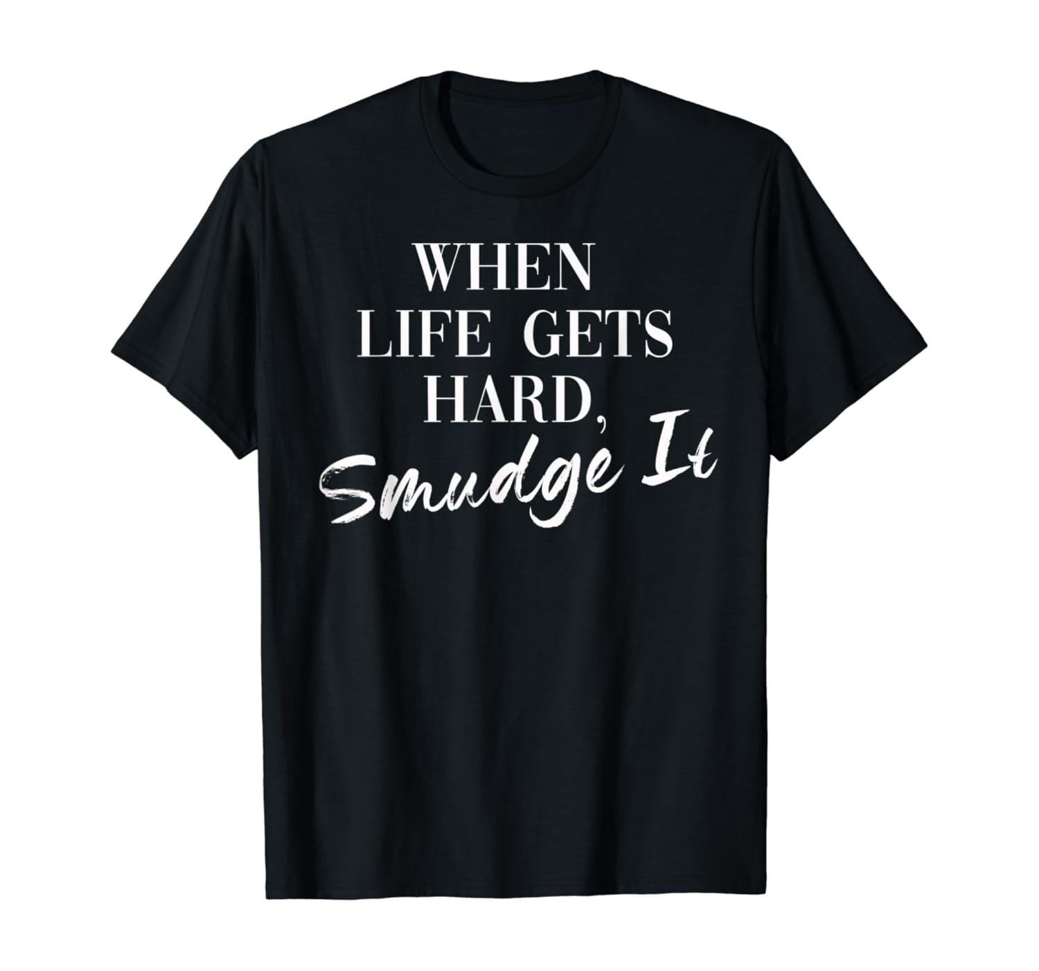 Simple Fit Smudge It When Life Gets Hard Funny Boho Yoga Smudging Sage ...