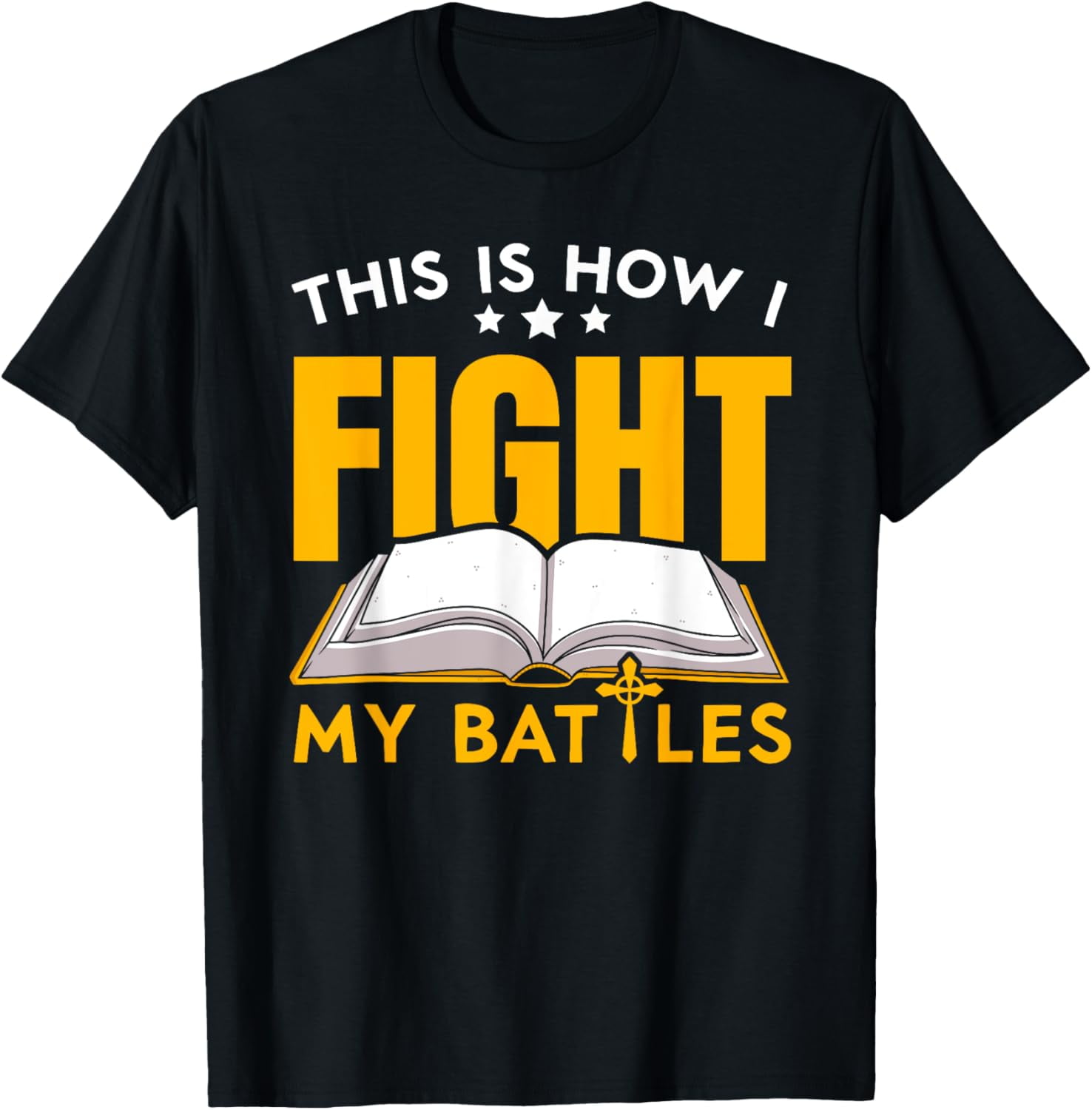 Simple Fit This Is How I Fight My Battles Christian Believer Bible T-Shirt - Walmart.com
