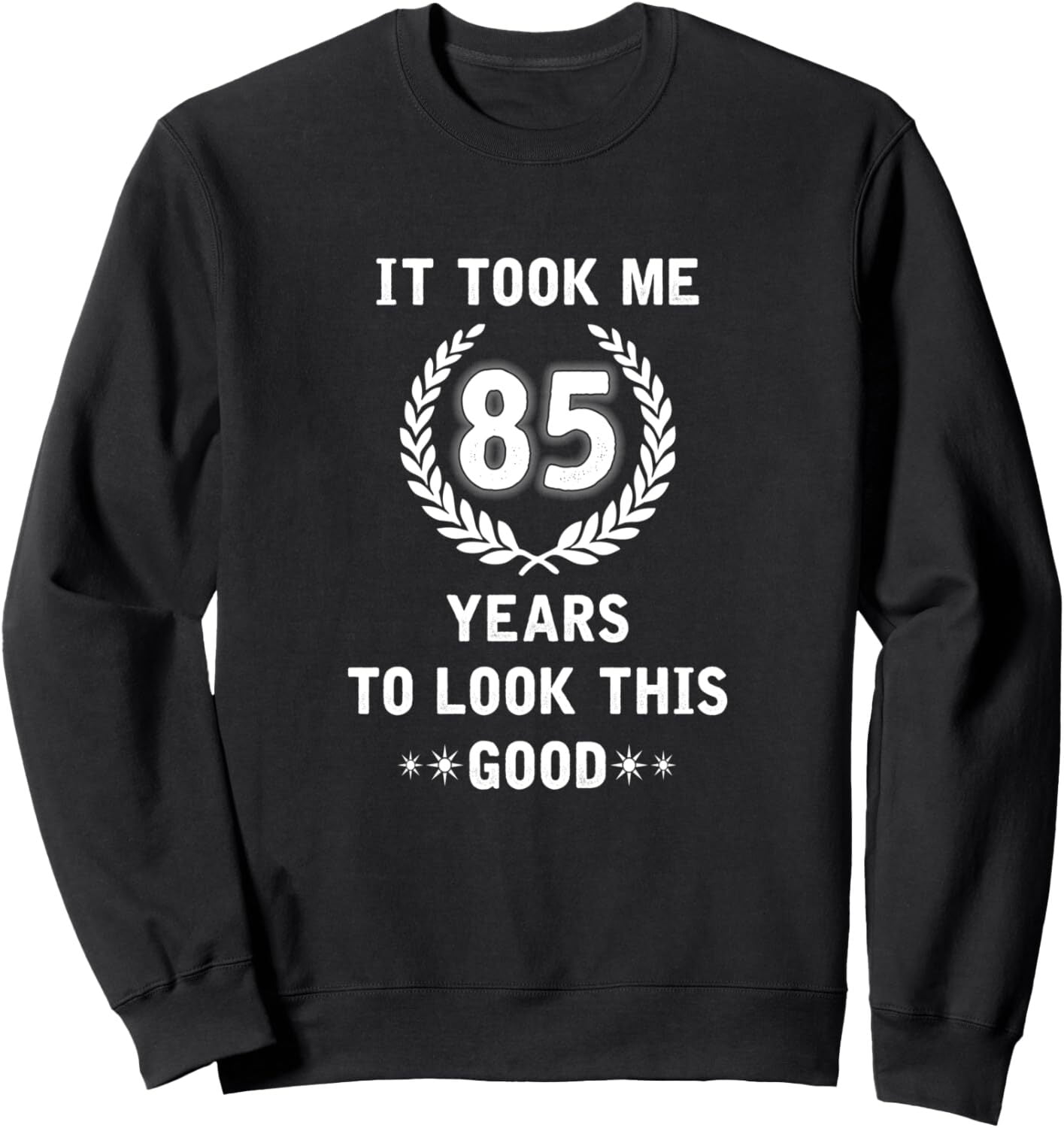 Simple Fit Took Me 85 Years To Look This Good Bday Gifts 85Th Birthday ...