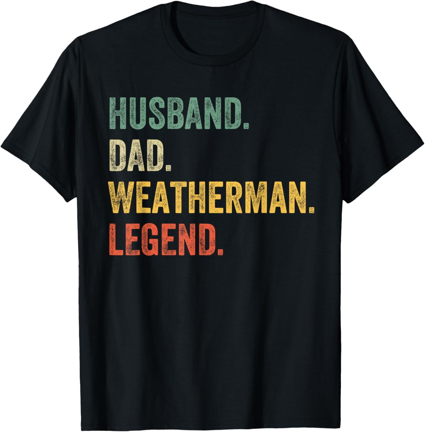 Simple Fit Weatherman Meteorologist Husband Dad Legend Father'S Day T ...