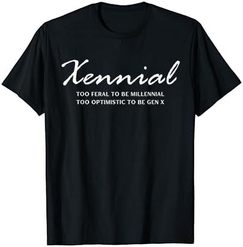 Simple Fit Xennial Too Feral To Be Millennial Too Positive To Be T ...