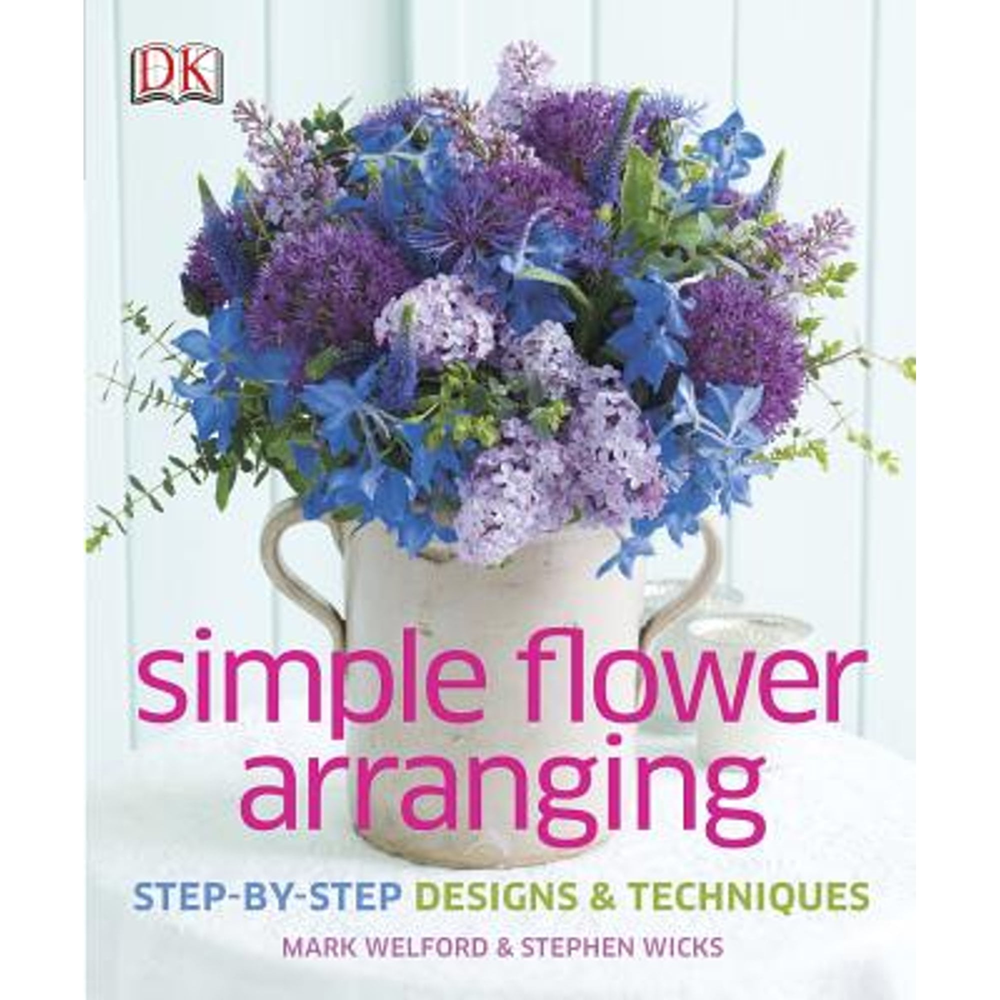 Pre-Owned Simple Flower Arranging: Step-By-Step Design and Techniques ...