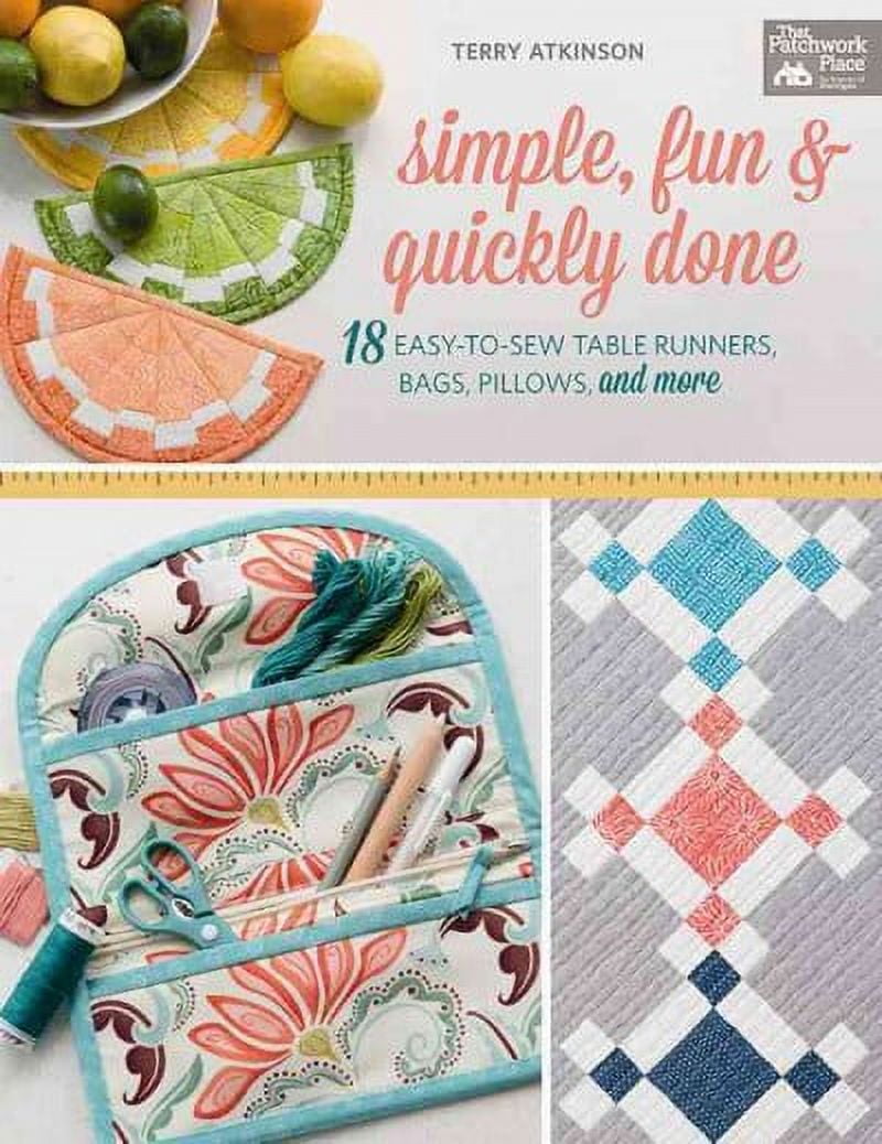 Simple, Fun and Quickly Done: 18 Easy-to-Sew Table Runners, Bags ...