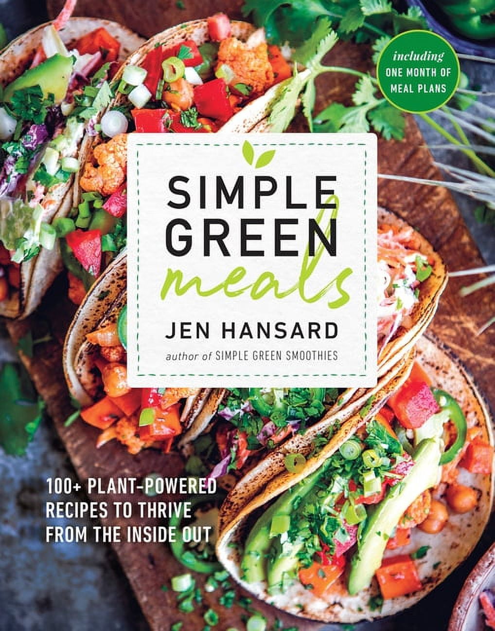 Simple Green Meals: 100+ Plant-Powered Recipes to Thrive from the ...