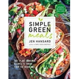 Simple Green Meals: 100+ Plant-Powered Recipes to Thrive from the ...