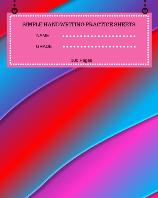 Simple Handwriting Practice Sheets Name Grade 100 Pages: 100 Pages ...