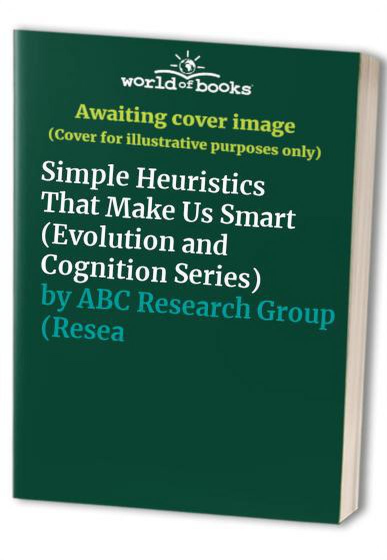Pre-Owned Simple Heuristics That Make Us Smart (Evolution and Cognition ...