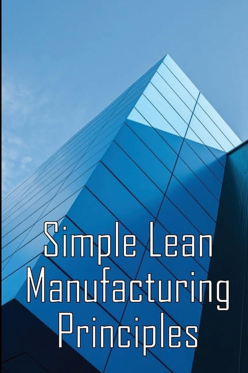 Simple Lean Manufacturing Principles: A Plant Floor Guide to Lean ...