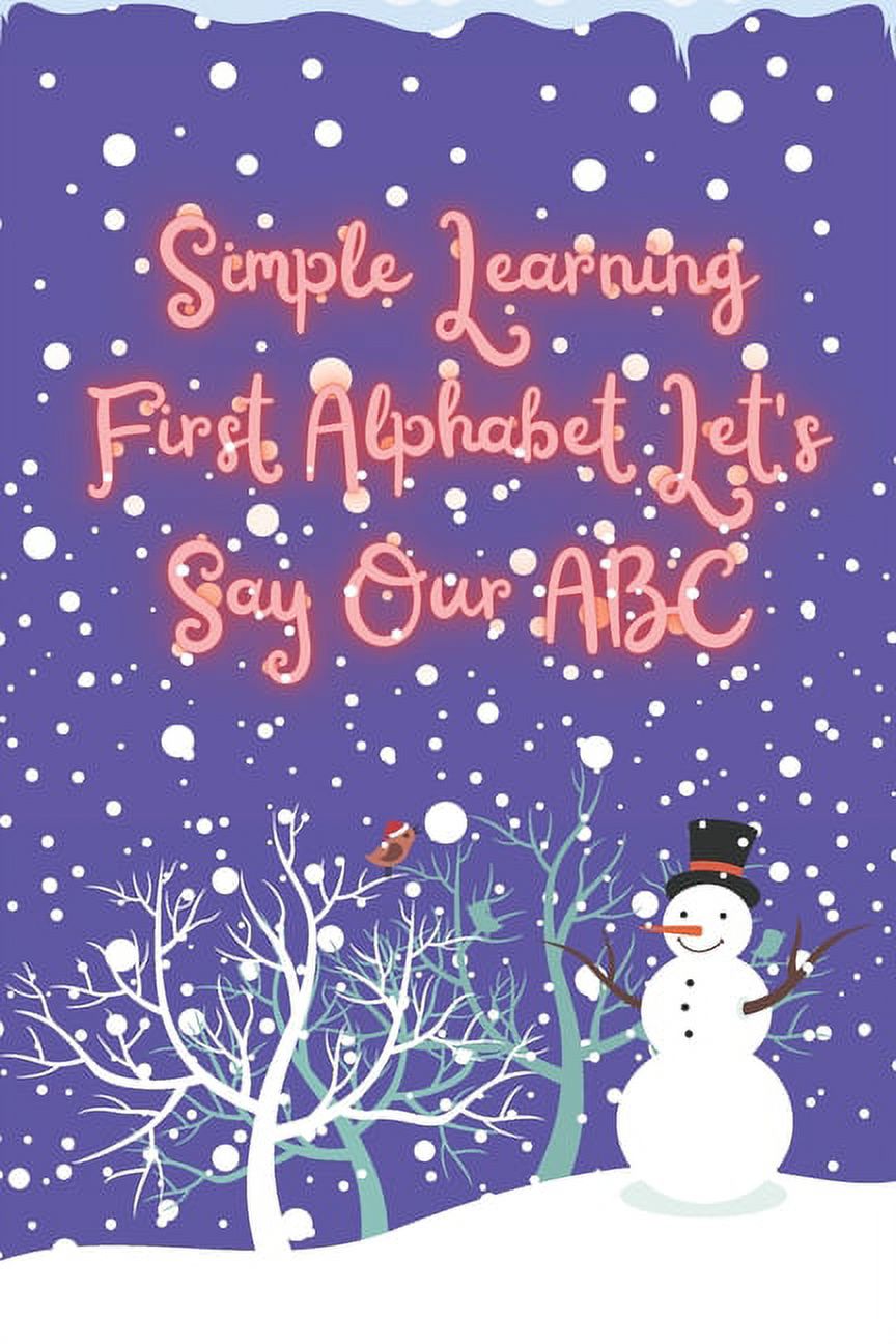 Simple Learning First Alphabet. Let's Say Our ABC: Let's Say Our ...