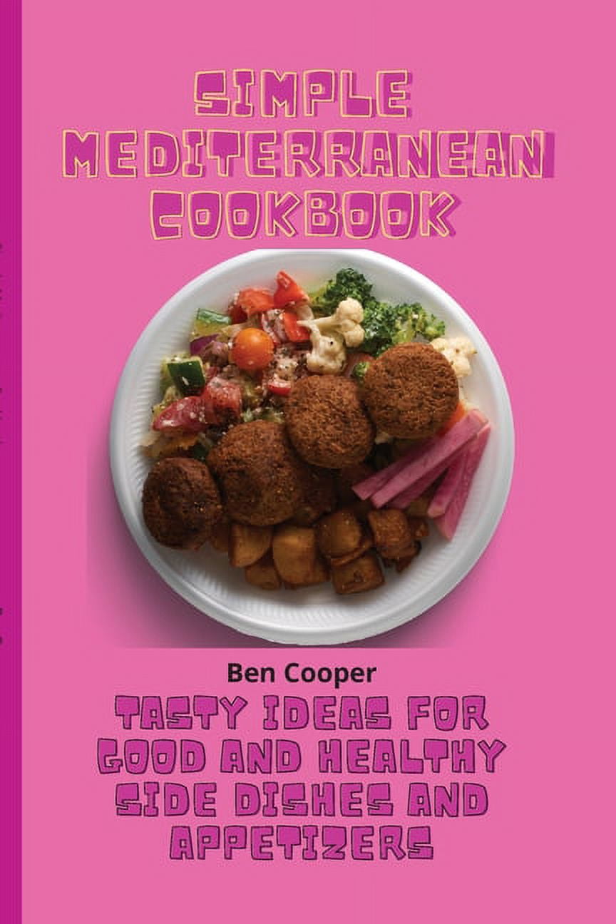 Simple Mediterranean Cookbook: Tasty Ideas For Good And Healthy Side ...