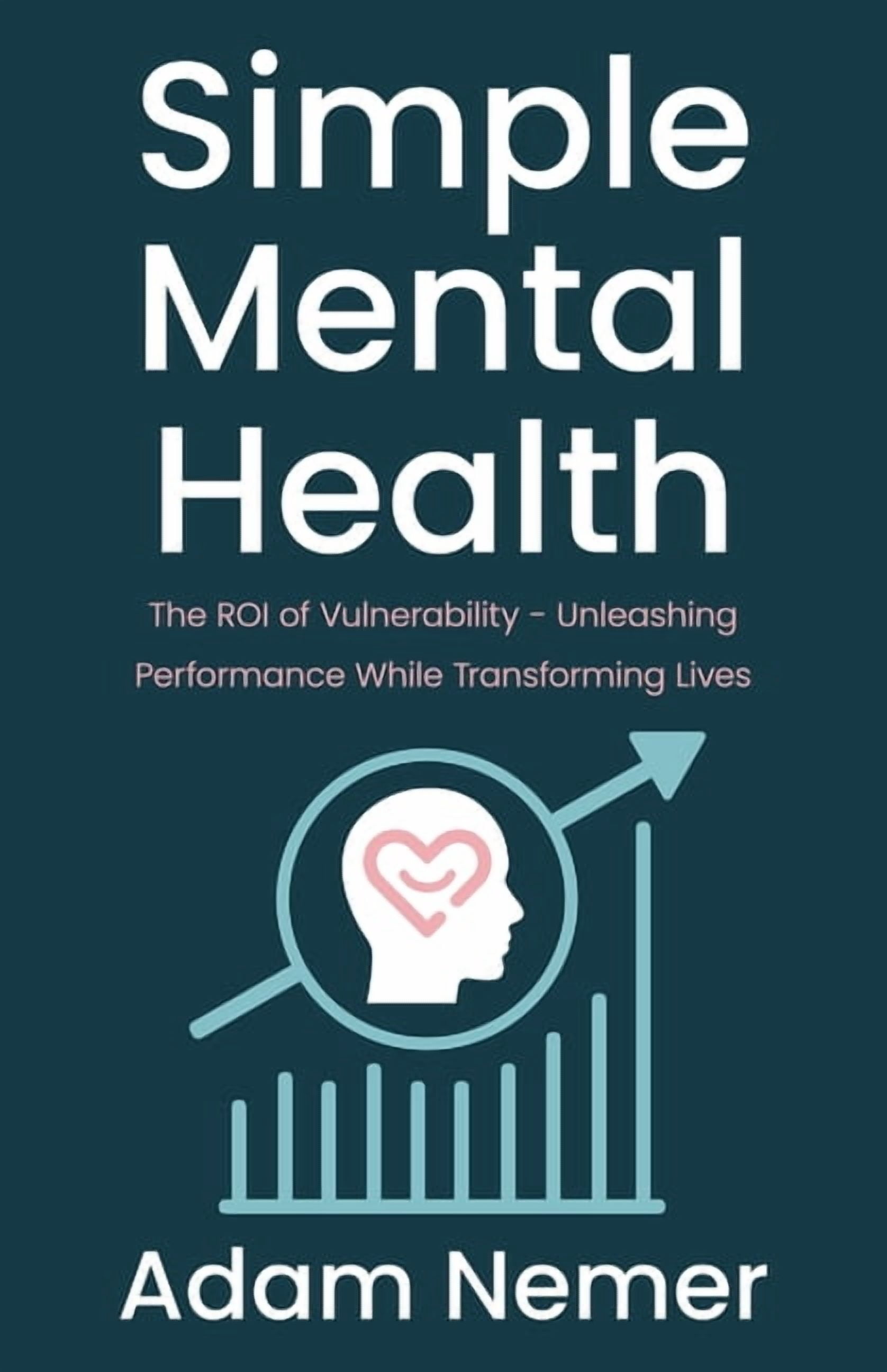 Simple Mental Health: The ROI of Vulnerability - Unleashing Performance ...