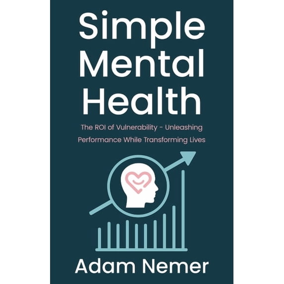 Simple Mental Health: The ROI of Vulnerability - Unleashing Performance ...