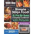 Simple Ninja Foodi XL Pro Air Oven Complete Cookbook with Pictures ...