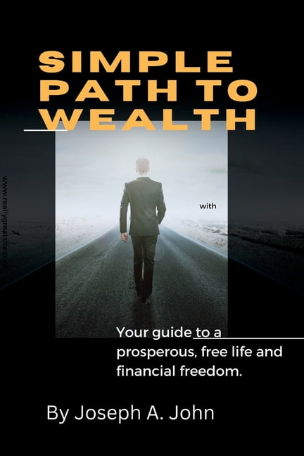 Simple Path to Wealth: Your guide to a prosperous, free life and ...