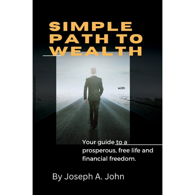 Simple Path to Wealth: Your guide to a prosperous, free life and ...