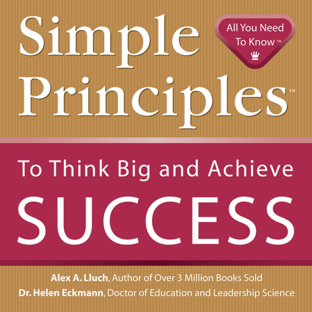 Simple Principles: Simple Principles to Think Big & Achieve Success ...